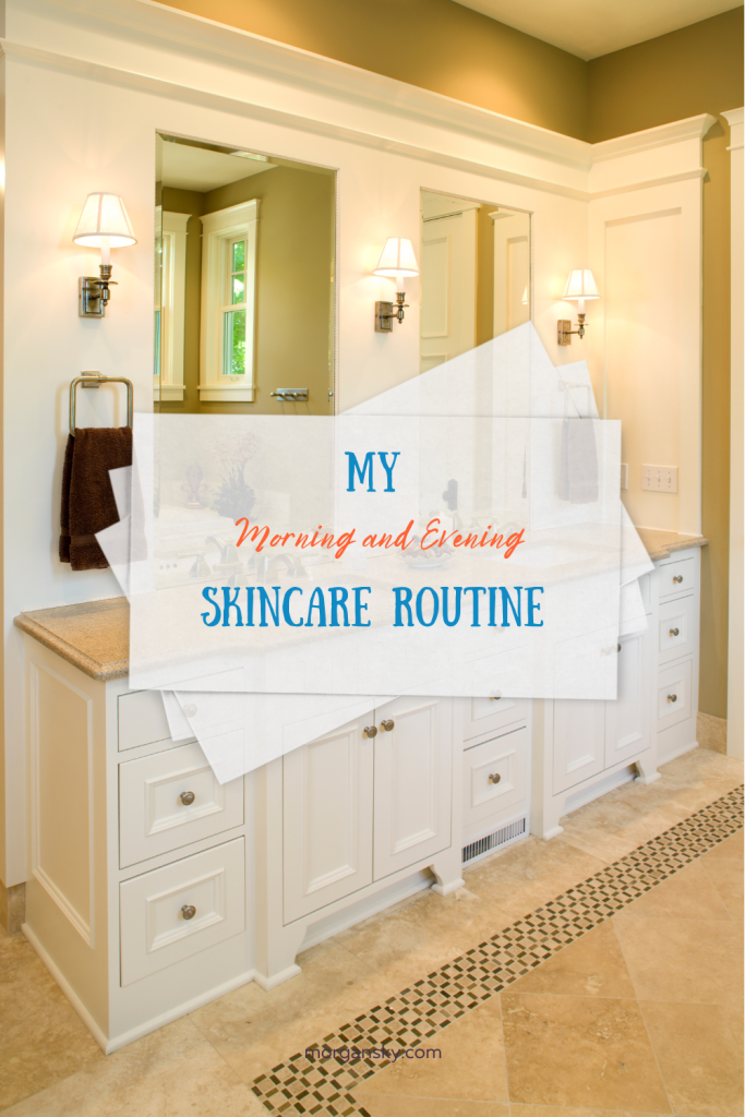 The Ultimate Morning and Evening Skincare Routine You Need - Morgan Sky